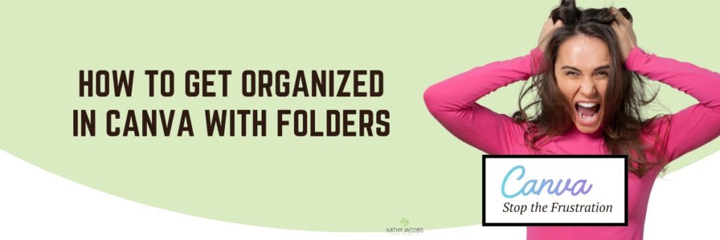 How to Organize Your Canva Designs & Files (includes the 2024 Canva ...